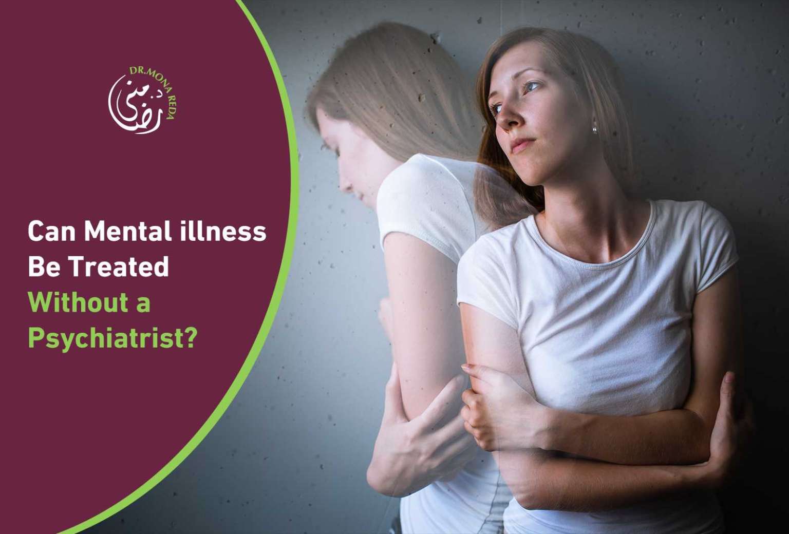 Can Mental Illness Be Treated Without a Psychiatrist? - With Mona Reda